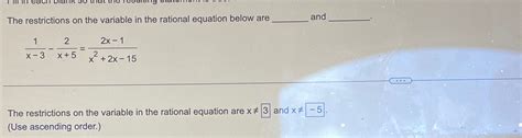 solved the restrictions on the variable in the rational