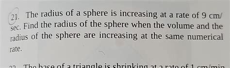 Solved 21 The Radius Of A Sphere Is Increasing At A Rate Of Chegg Com