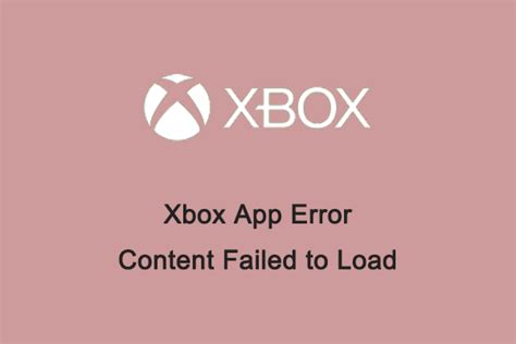 Xbox App Error Content Failed To Load Troubleshooting Guide