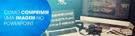 Como Comprimir Uma Imagem No PowerPoint