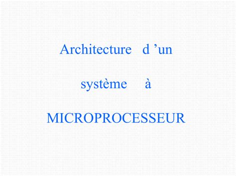 Architecture D `un Système à Microprocesseur