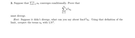 Solved Suppose That Ak Converges Conditionally Prove Chegg Com