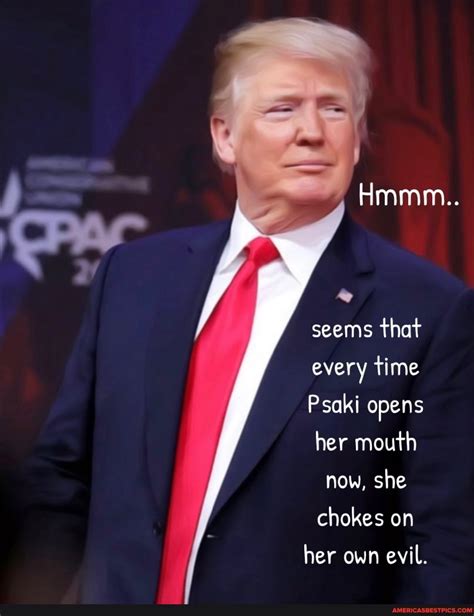 Hmmm Seems That Every Time Psaki Opens Her Mouth Now She Chokes On Her Own Evil Americas