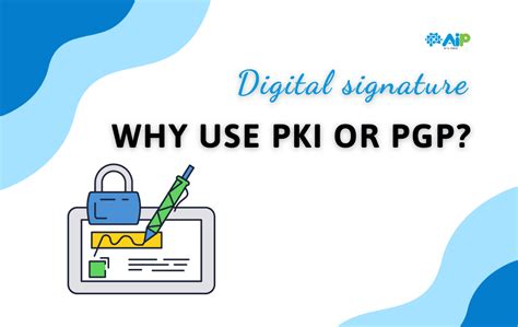 Why Use Pki Or Pgp With Digital Signature Aipower