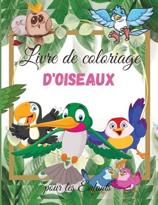 Livre De Coloriage D Oiseaux Pour Les Enfants Pour Les Tout Petits Les Enfants D Ge Pr