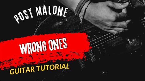 Guitar Tutorial Post Malone Wrong Ones Youtube