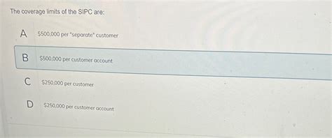 Solved The Coverage Limits Of The SIPC Are A Per Chegg Com