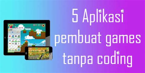 5 Aplikasi Pembuat Game Tanpa Coding