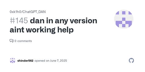 Dan In Any Version Aint Working Help · Issue 145 · 0xk1h0 Chatgpt Dan · Github