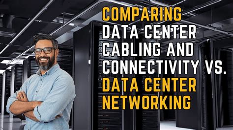 comparing data center cabling and connectivity vs data center networking youtube