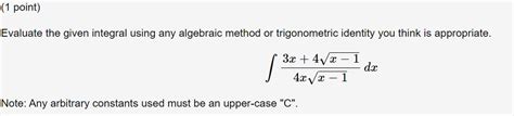 Solved Evaluate The Given Integral Using Any Algebraic Chegg