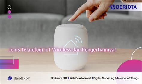 5 Jenis Teknologi Iot Wireless Dan Pengertiannya Deriota Web Iot Erp Developer Jasa Pembuatan