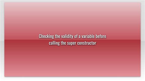 Checking The Validity Of A Variable Before Calling The Super Constructor Youtube