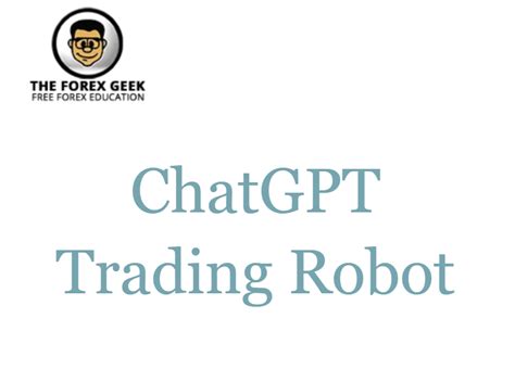 ChatGPT Trading Robot The Forex Geek