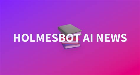 Holmesbot Ai News A Hugging Face Space By Cryptocalypse