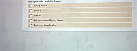 Prokaryotic Cells Can Divide Through Binary Fission Mitosis Meiosis Both Mitosis And Binary