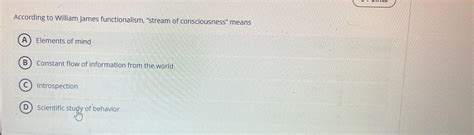 Solved According To William James Functionalism Stream Of