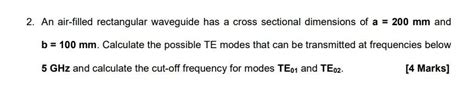 Solved 2 An Air Filled Rectangular Waveguide Has A Cross