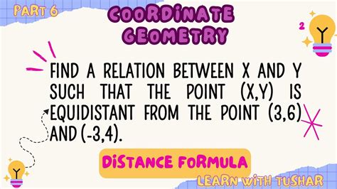 6 Q10 Find Relation Between X And Y Such That Xy Is Equidistant From The Point 36 And 3