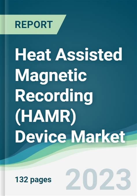 Heat Assisted Magnetic Recording Hamr Device Market Forecasts From 2023 To 2028