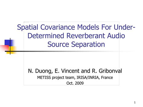 Ppt Spatial Covariance Models For Under Determined Reverberant Audio Source Separation