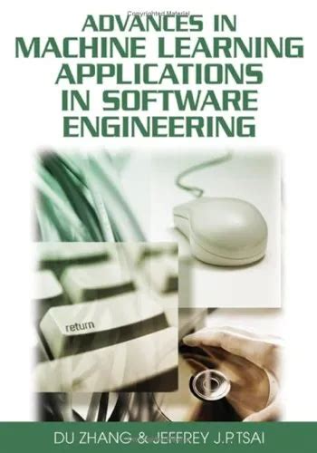 Advances In Machine Learning Applications In Software Engineering Download Pdf
