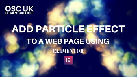 Add Particle Effects To A Web Page Using Elementor Page Builder Youtube