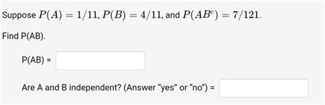 Solved Suppose P A 1 11 P B 4 11 And P ABC 7 121 Chegg Com
