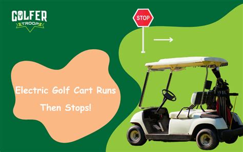 Why Do Electric Golf Cart Runs Then Stops Explained