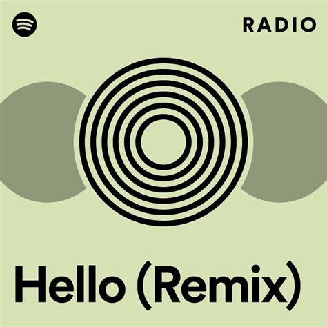 Hello Remix Radio Playlist By Spotify Spotify