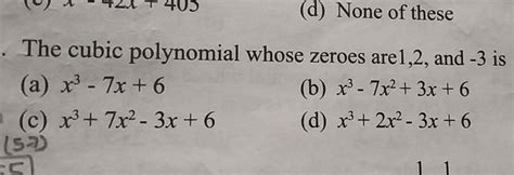 The Cubic Polynomial Whose Zeroes Are 1 2 And −3 Is Filo