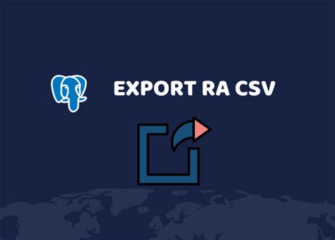 Export Dữ Liệu Trong Postgresql Ra File Csv