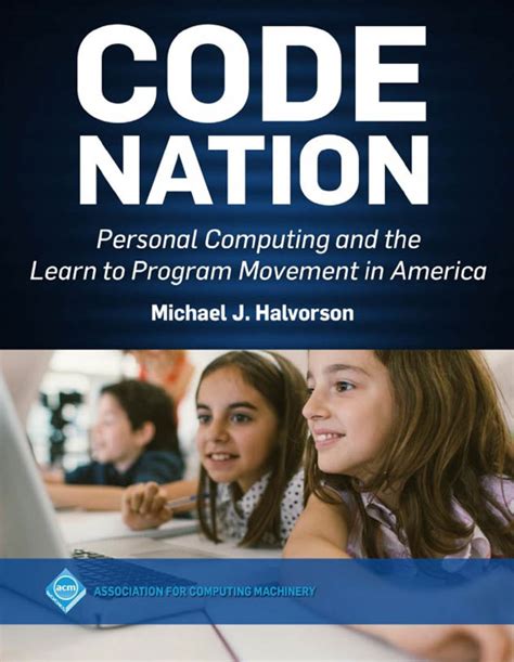 Code Nation Personal Computing And The Learn To Program Movement In America