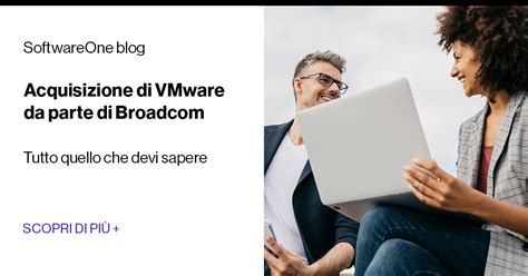 Acquisizione Di Vmware Da Parte Di Broadcom Tutto Quello Che Devi Sapere Softwareone Blog