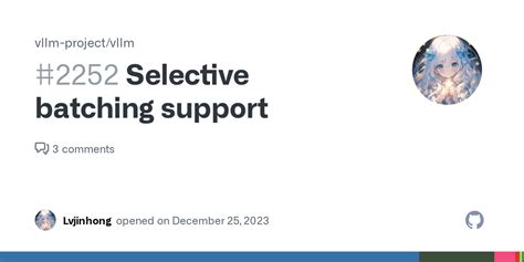 Selective Batching Support · Issue 2252 · Vllm Projectvllm · Github