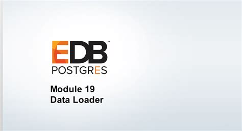 Module 19 Data Loader Postgres Administration Essentials From Edb
