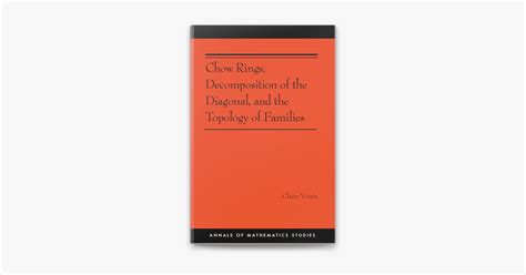 ‎chow Rings Decomposition Of The Diagonal And The Topology Of Families Am 187 En Apple Books