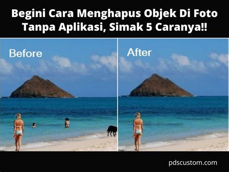 Begini Cara Menghapus Objek Di Foto Tanpa Aplikasi Simak 5 Caranya