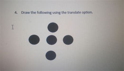 Solved Draw The Following Using The Translate Option I Chegg