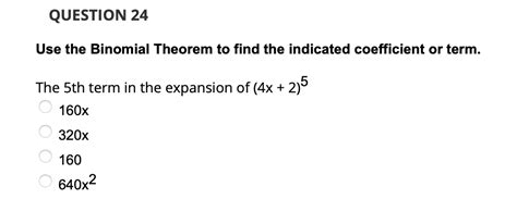Solved Use The Binomial Theorem To Find The Indicated Chegg