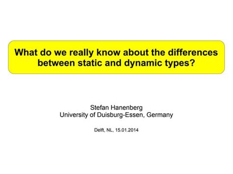 What Do We Really Know About The Differences Between Static And Dynamic Types Ppt