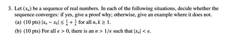 Solved 3 Let Xn Be A Sequence Of Real Numbers In Each Of Chegg Com