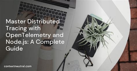 Master Distributed Tracing With Opentelemetry And Nodejs A Complete