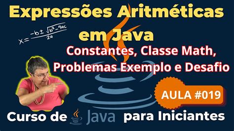 Aula 019 Expressões Aritméticas Constantes Classe Math Curso De Java Para Iniciantes Youtube