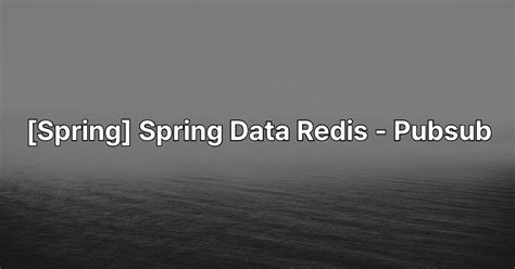 Spring Spring Data Redis 로 Redis Pubsub 구현하기 박종훈 기술블로그