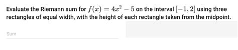 Solved Evaluate The Riemann Sum For Fx4x2 5 ﻿on The
