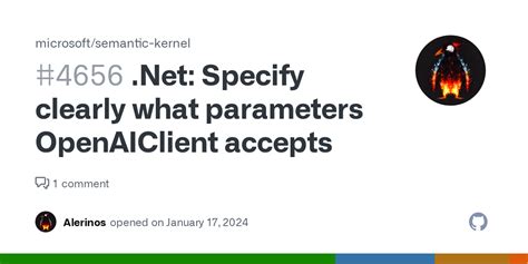 Net Specify Clearly What Parameters Openaiclient Accepts · Issue 4656 · Microsoftsemantic