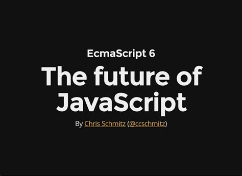Ecmascript 6 The Future Of Javascript Speaker Deck