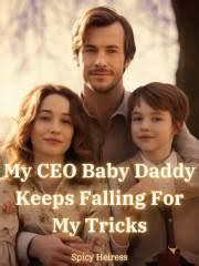 My Ceo Baby Daddy Keeps Falling For My Tricks Novel Fire
