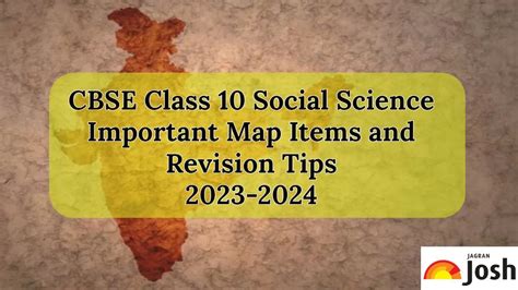 Cbse Class 10 Social Science Important Map Items And Revision Tips 2024